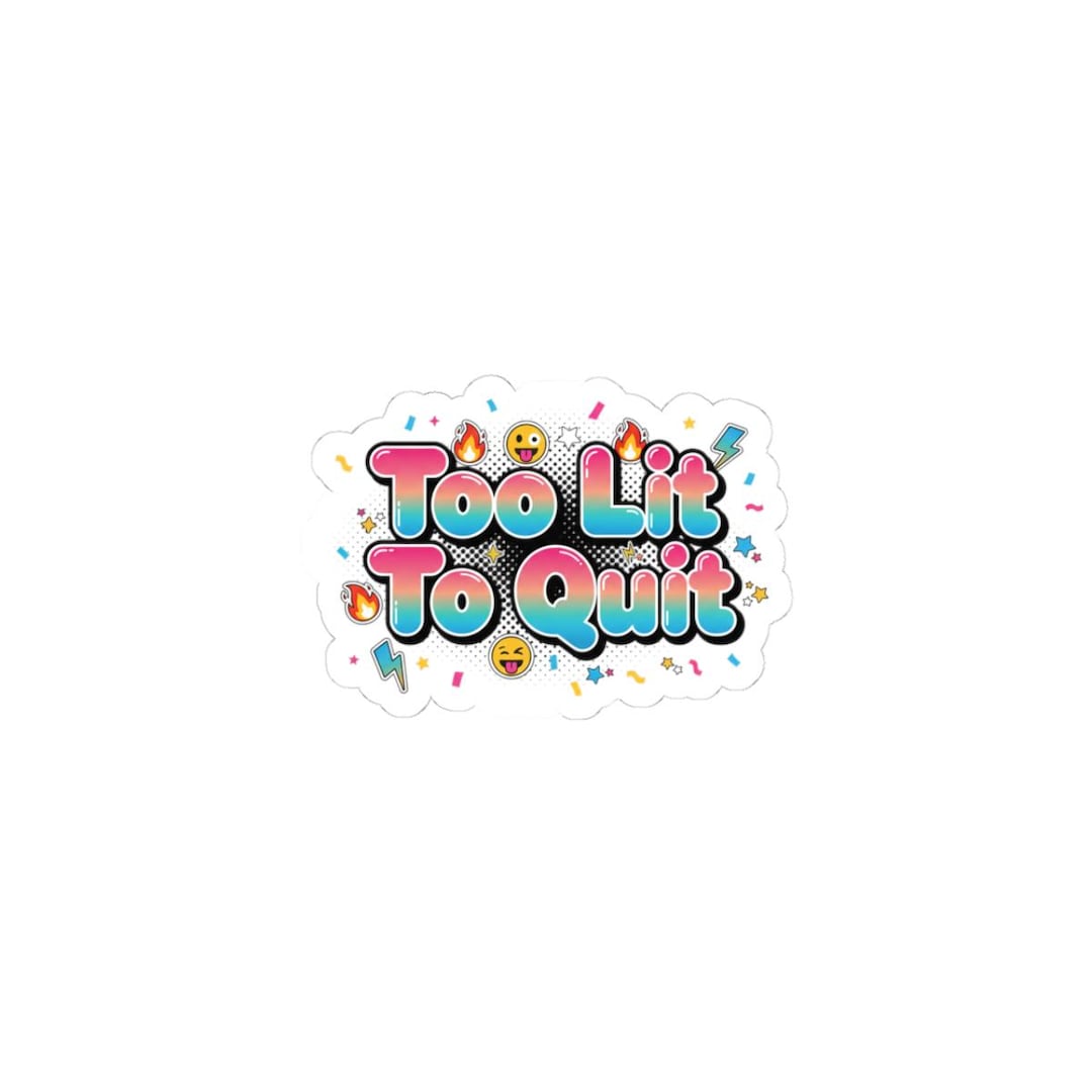 Too Lit to Quit Sticker | Gen-z Slang, Emoji - Etsy Canada