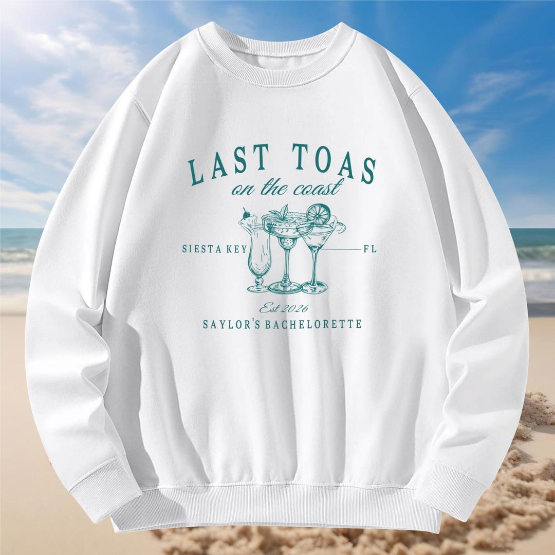 Custom Last Toast on the Coast Sweatshirt Personalized Beach ...