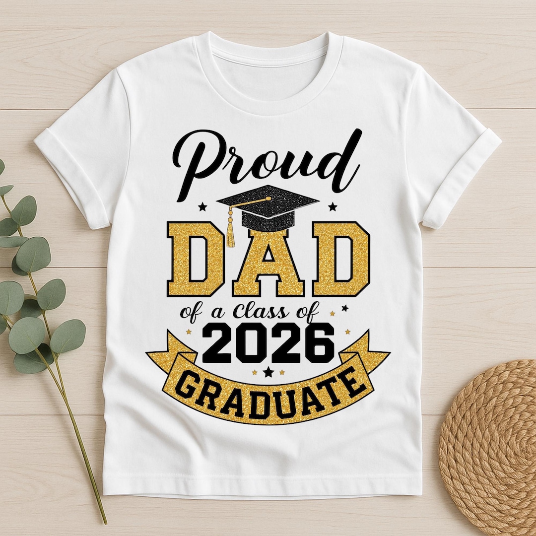 Proud Dad Class of 2026 Shirt • Graduation Dad Tee • Senior 2026 Gift ...