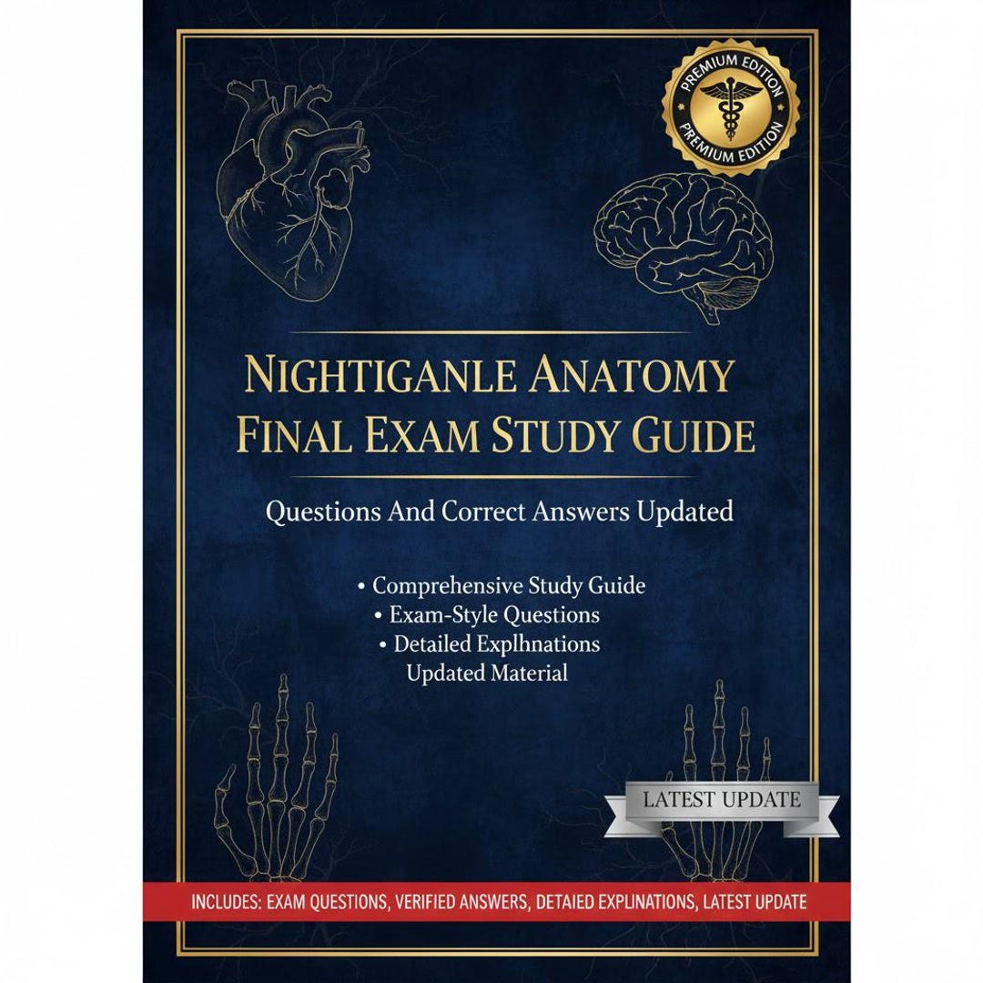 Nightingale Anatomy Final Exam Study Guide Questions and Correct ...