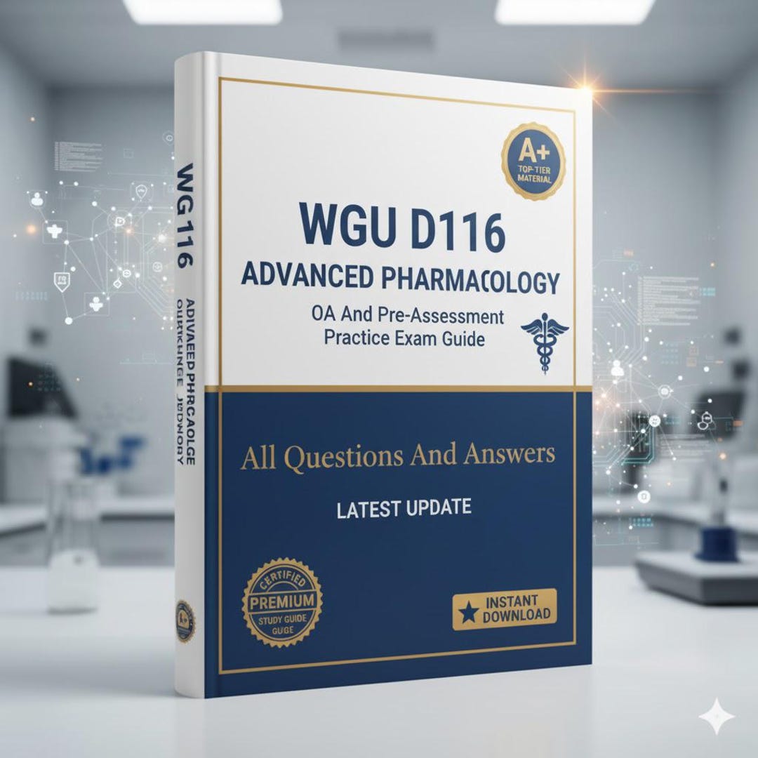 WGU D116 Advanced Pharmacology OA and Pre-assessment Practice Exam ...