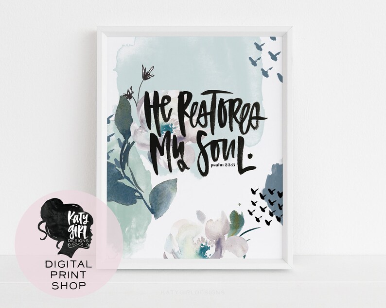 He Restores My Soul Psalm 23:3 PRINTABLE WALL ART | Etsy He Restores My Soul Psalm 23:3 PRINTABLE WALL ART | Etsy