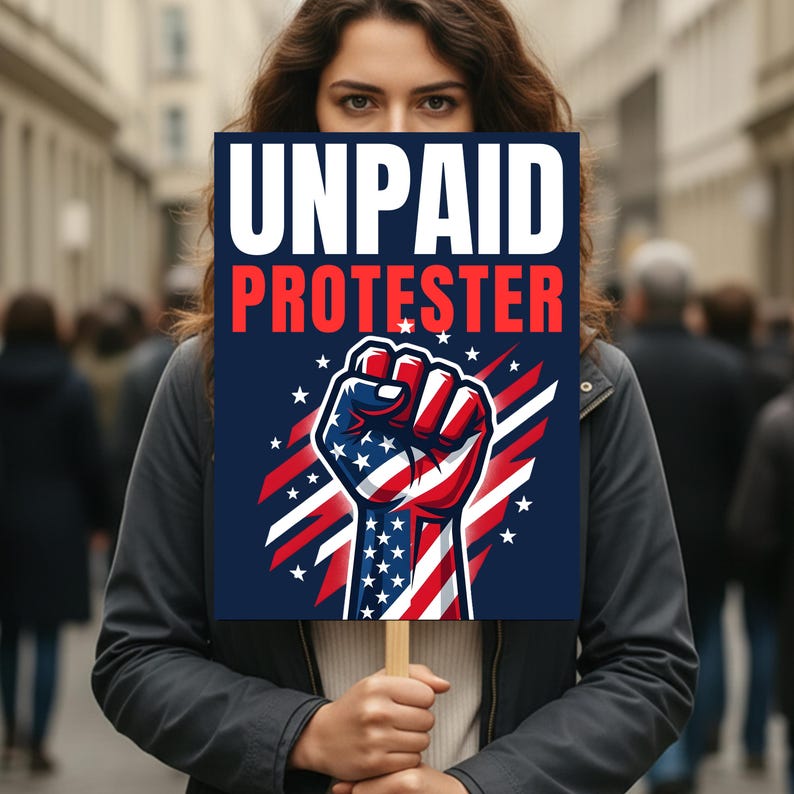 Unpaid Protester Anti Trump Protest Sign No Kings Rally Poster ...