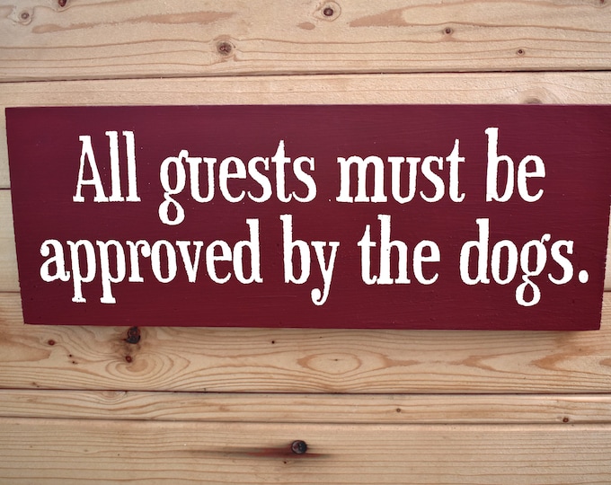 All Guests Must Be Approved by the Dogs Sign | Funny Dog Entryway Decor ...