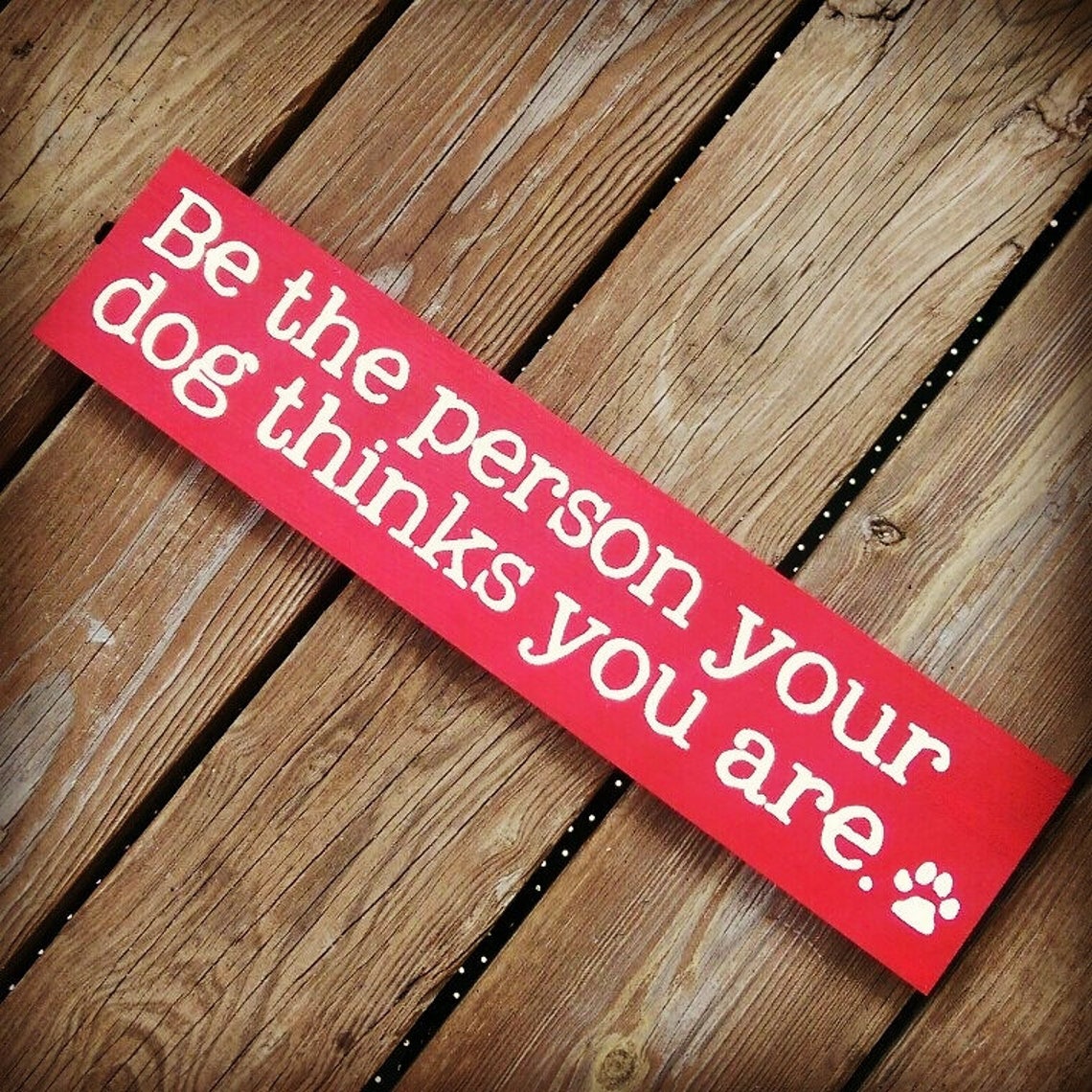 Be the Person Your Dog Thinks You Are Sign | Gift for Dog Lover or Pet ...