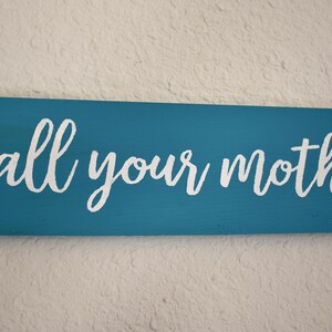 Call Your Mother Sign | Wooden Dorm Decor | Gift for College Student ...