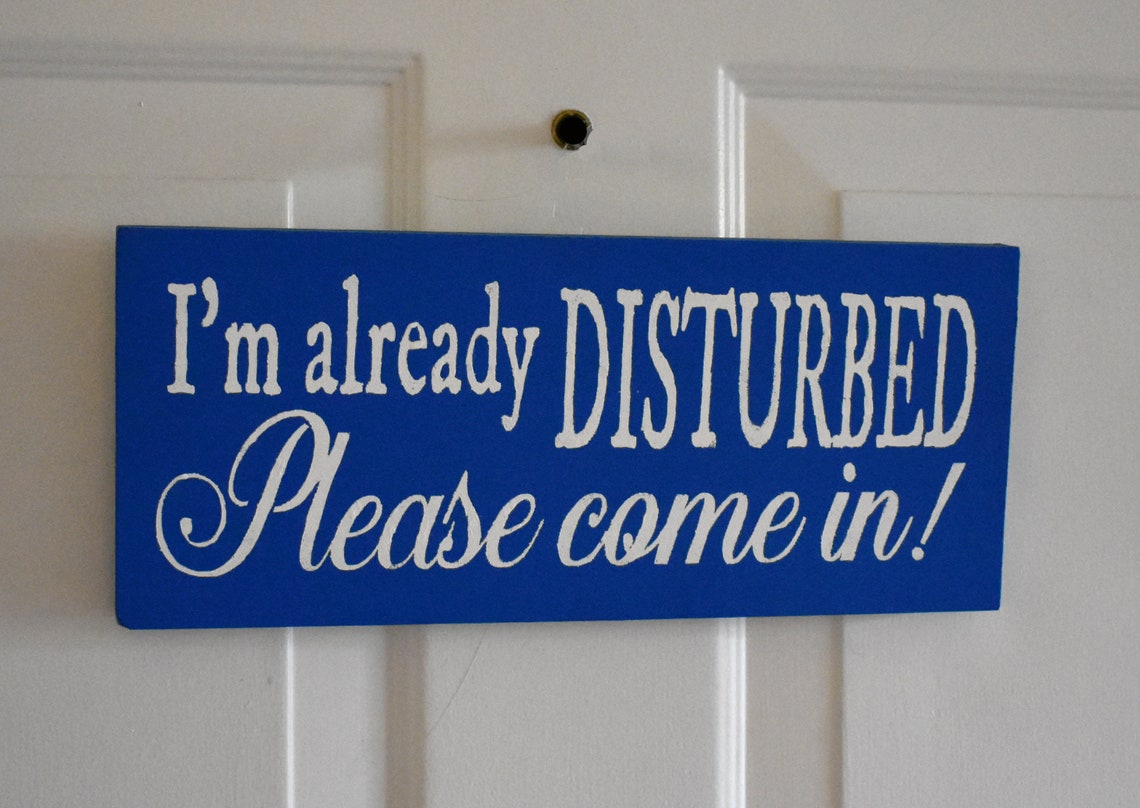 I'm Already Disturbed Please Come in Funny Entrance or - Etsy