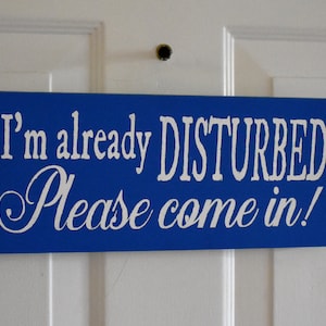 I'm Already Disturbed Please Come in | Funny Entrance or Cubicle Door ...