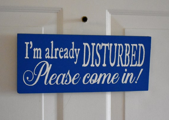 I'm Already Disturbed Please Come in Funny Entrance or | Etsy