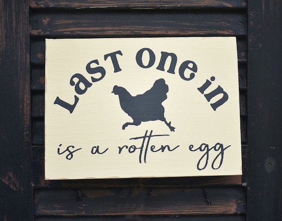 Last One in is a Rotten Egg Funny Chicken Coop Sign Gift | Etsy