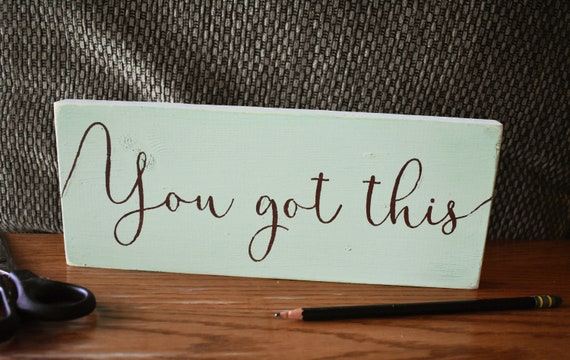 You Got This Sign Encouragement Inspiration Gift for | Etsy