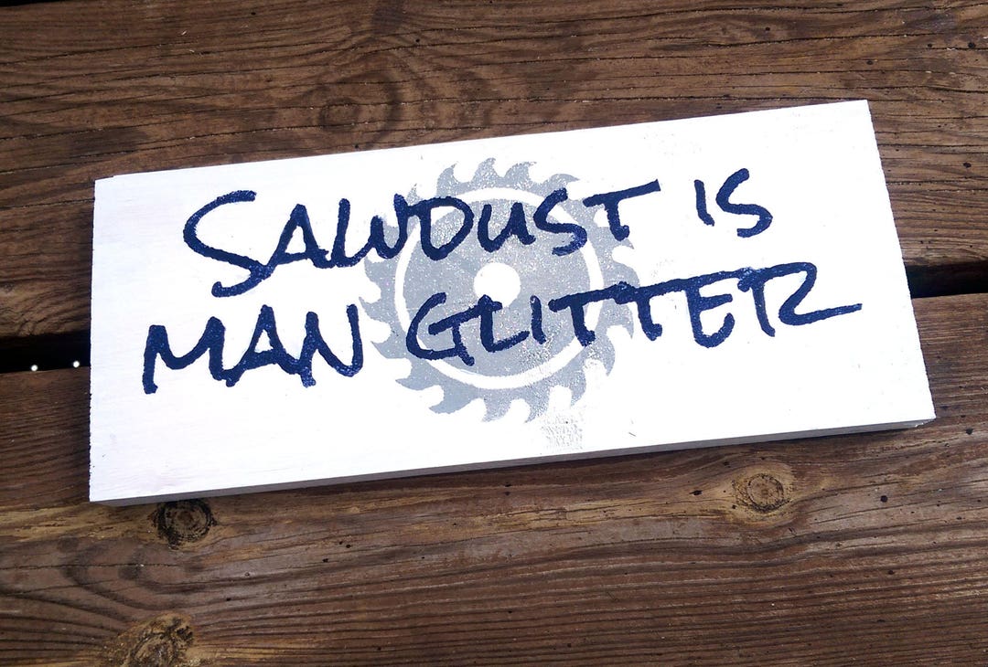 Sawdust is Man Glitter | Wooden Sign | My Glitter Variation | Wood Shop ...