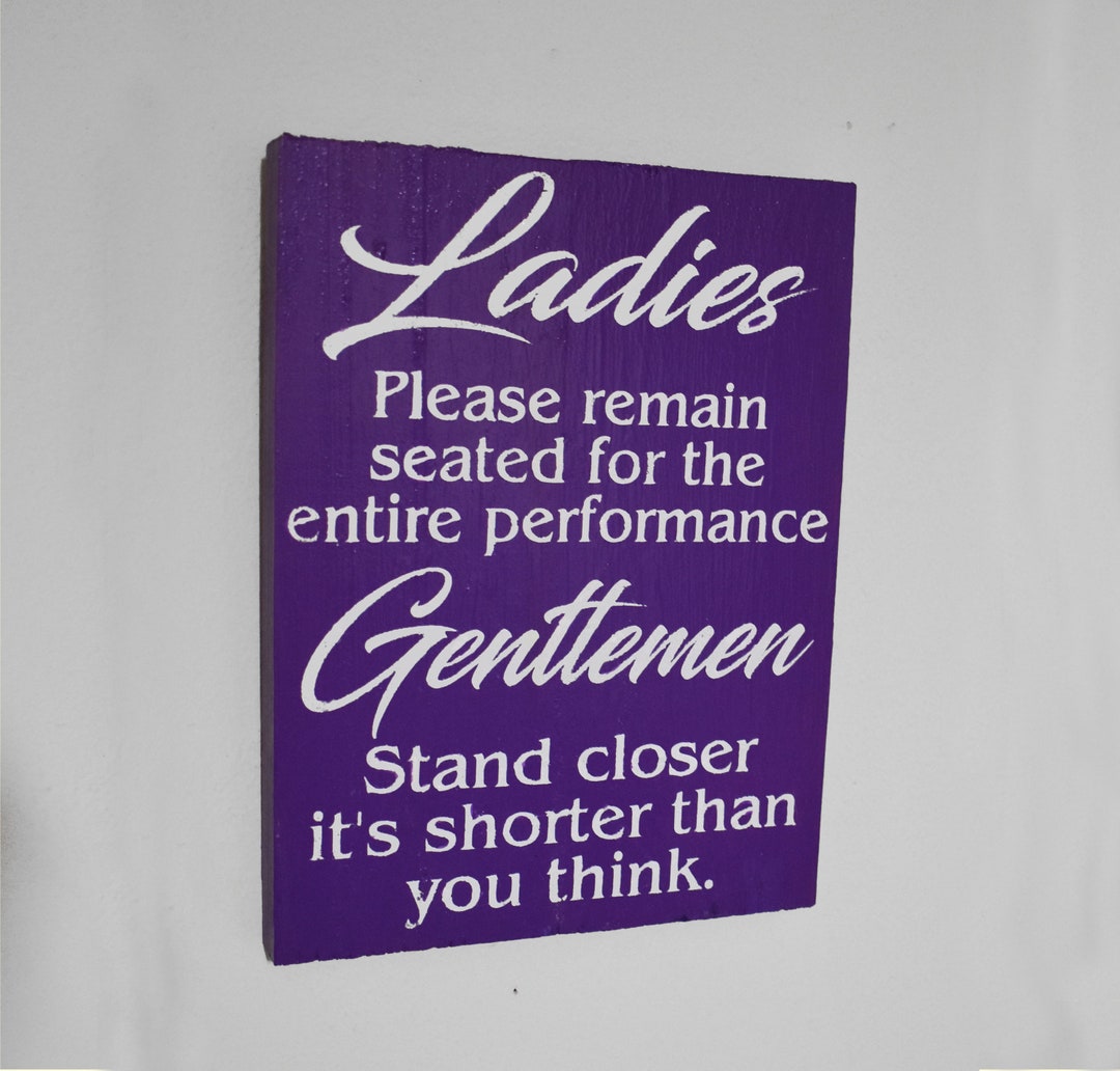 Ladies Please Remain Seated Gentlemen Stand Closer Bathroom Sign ...