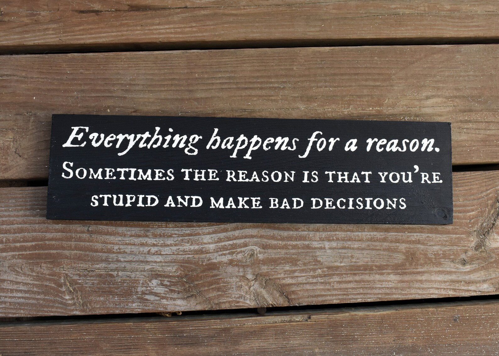 Everything Happens for a Reason | Sometimes the Reason is That You're ...