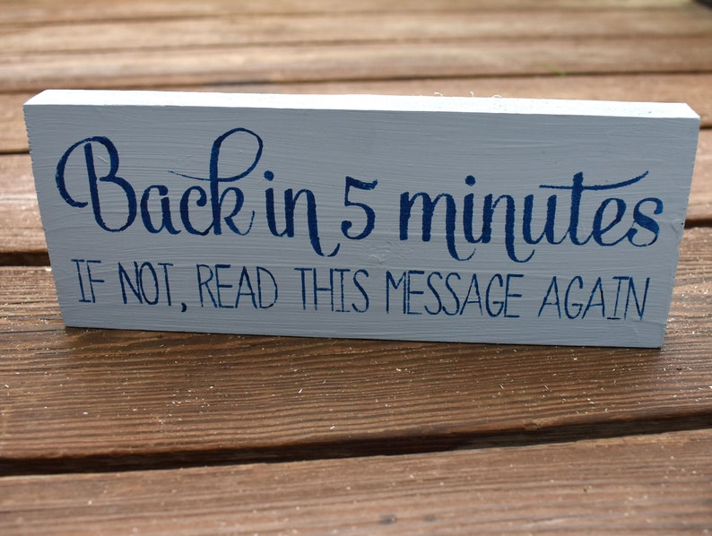 Back in 5 Minutes | Be Right Back in Five | If Not, Read This Message ...
