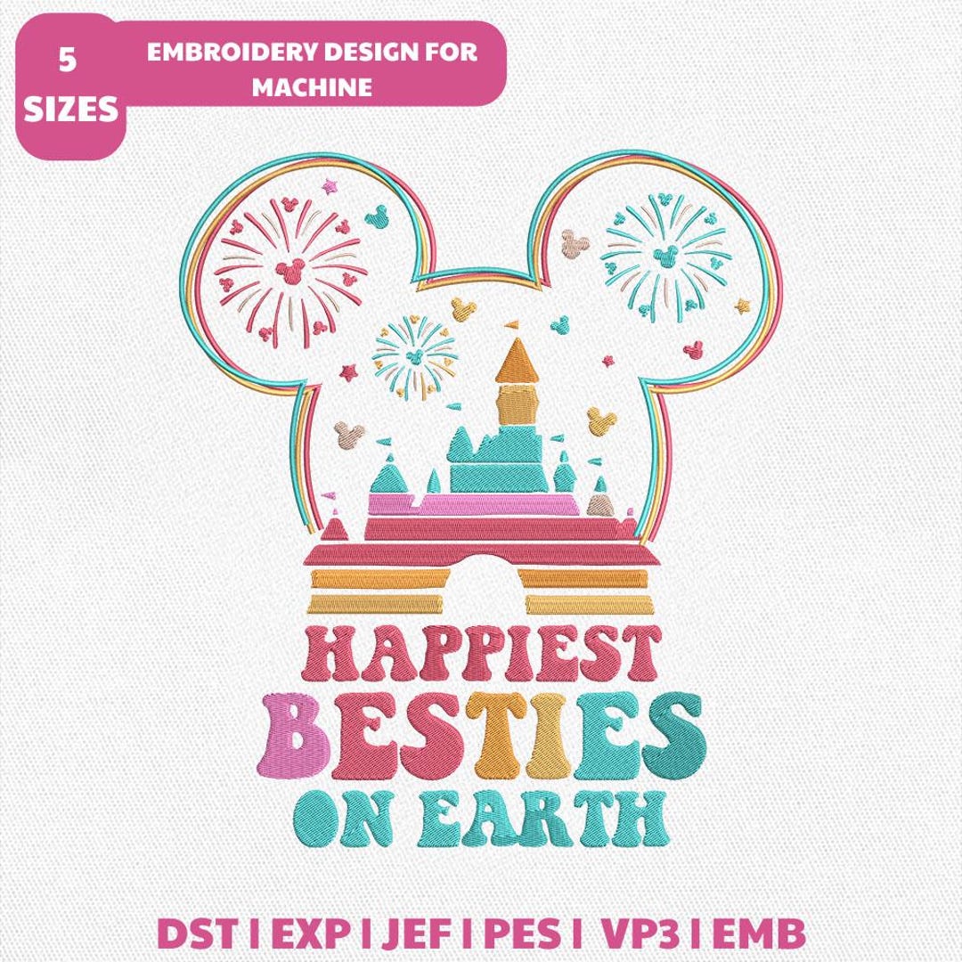 Happiest Besties on Earth Machine Embroidery File, Magic Kingdom Design ...