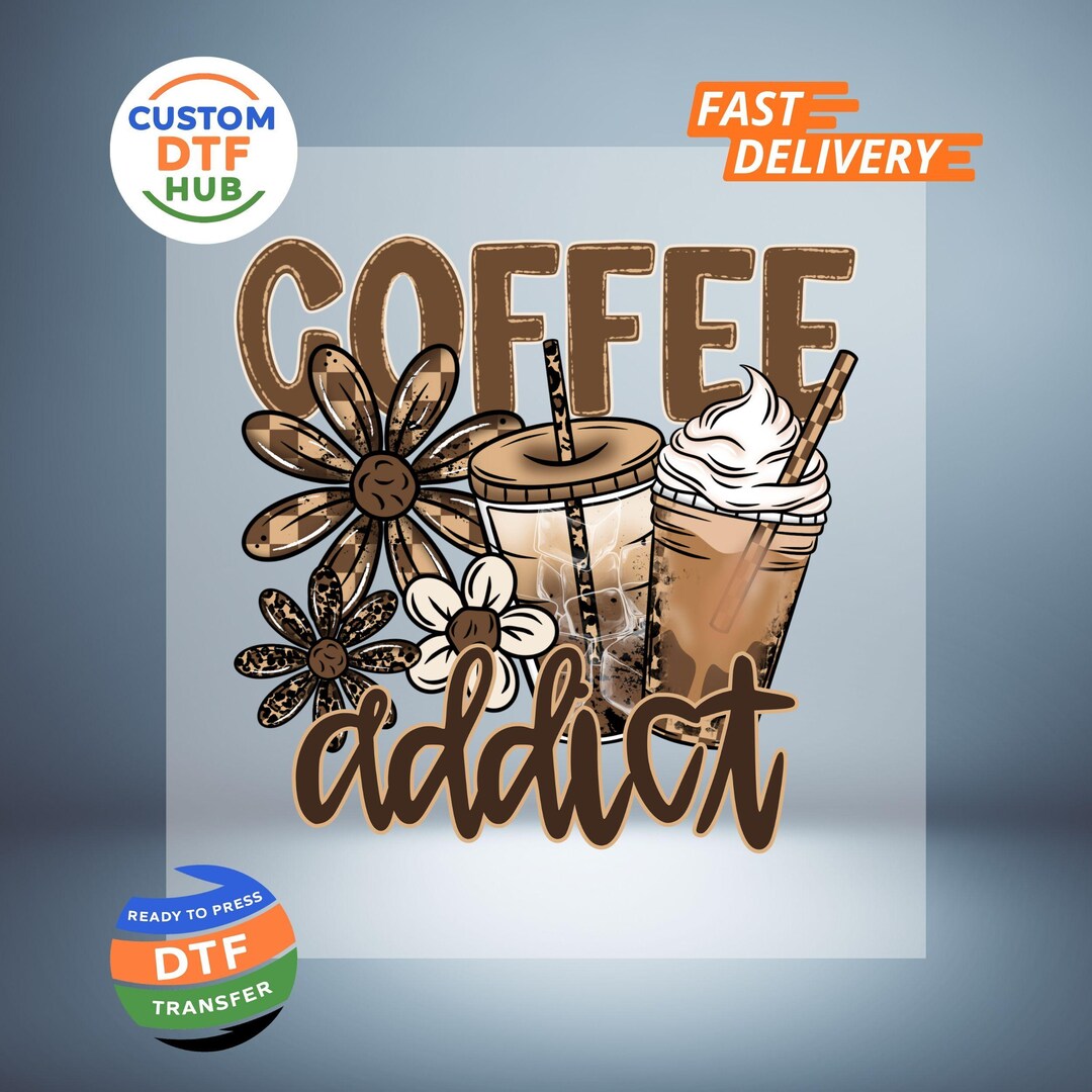 Coffee Addict DTF Transfer: Coffee Ready to Press - Etsy
