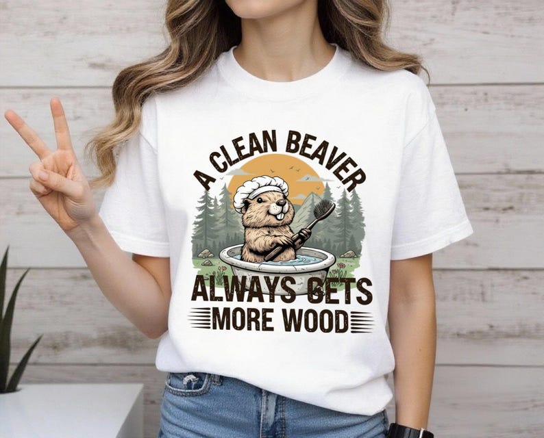 GA Clean Beaver Always Gets More Wood, Dirty Humor Tee, Adult Humor ...