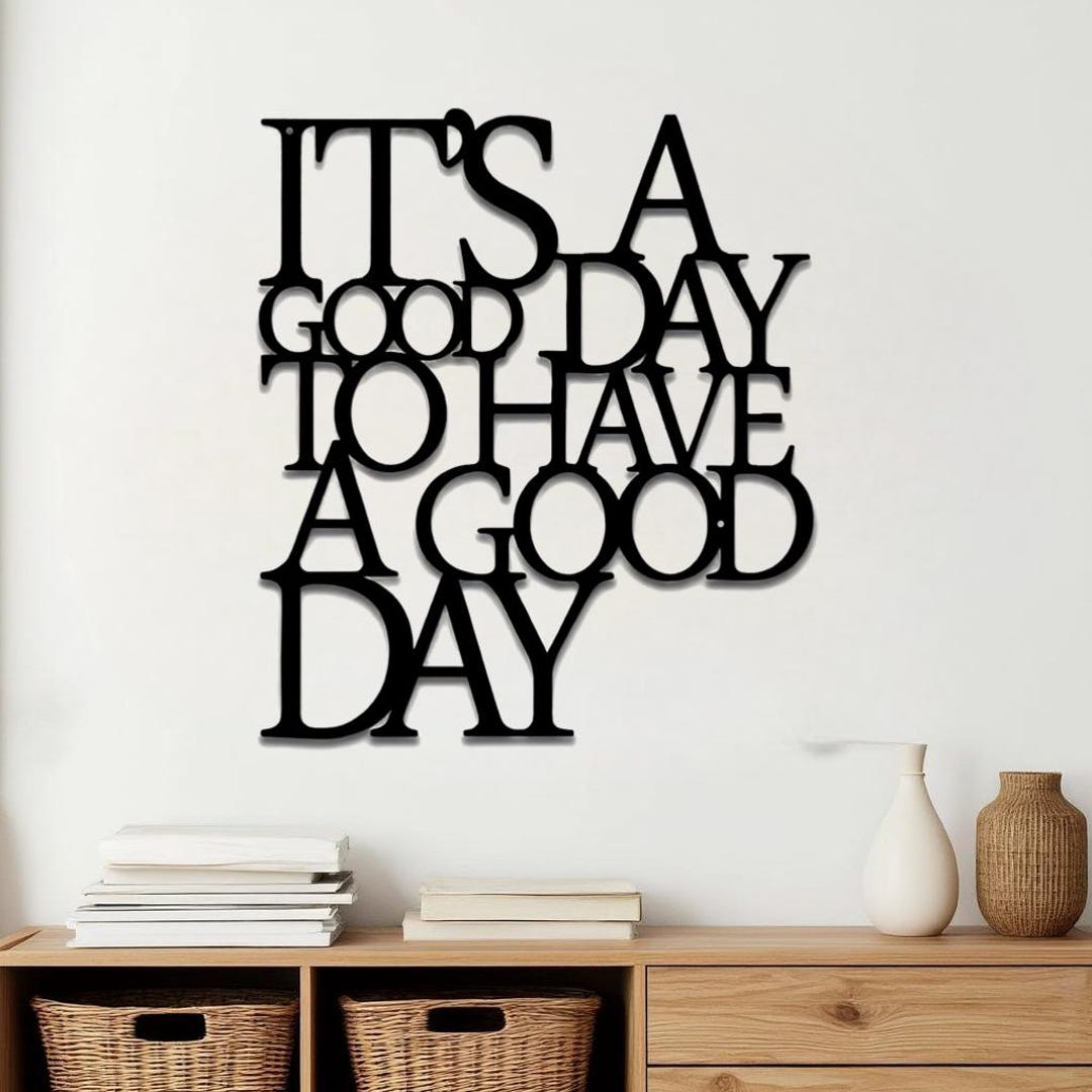It’s A Good Day to Have A Good Day Metal Wall Art, Black Inspirational ...