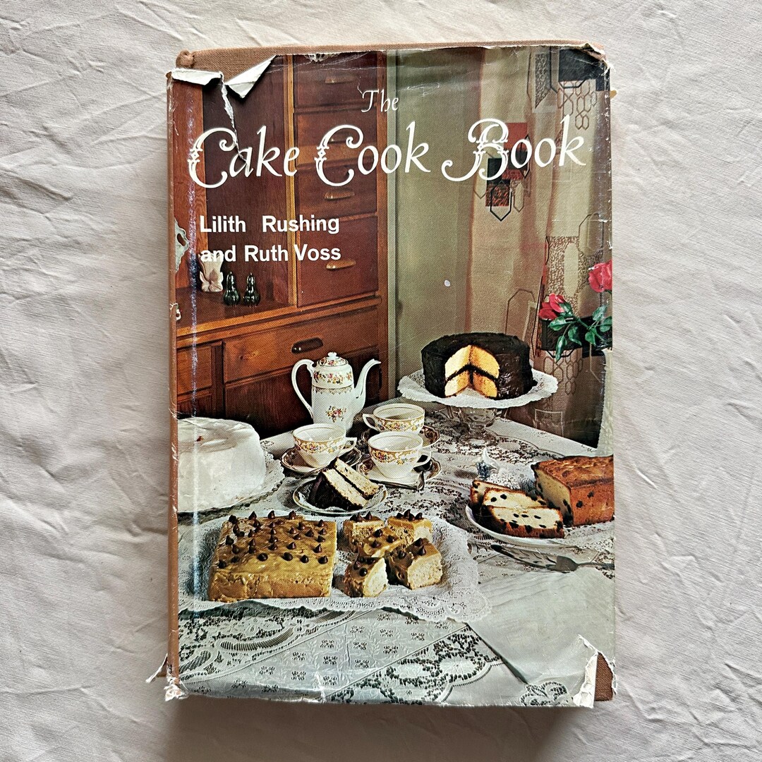 Vintage Cookbook: the Cake Cook Book by Lilith Rushing and Ruth Voss ...