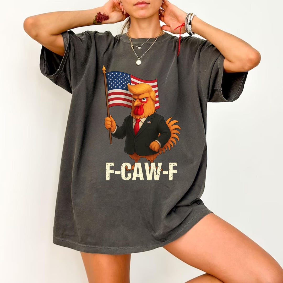 Meme Anti-trump F-CAW-F Tee, Chicken President Parody Tee, Anti MAGA ...