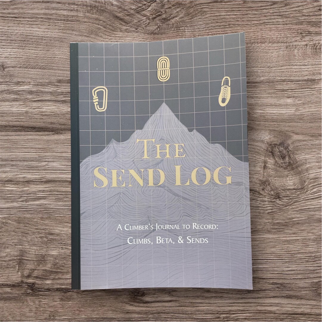 The Send Log: Detailed Climber’s Log Book for Tracking Climbs, Beta ...