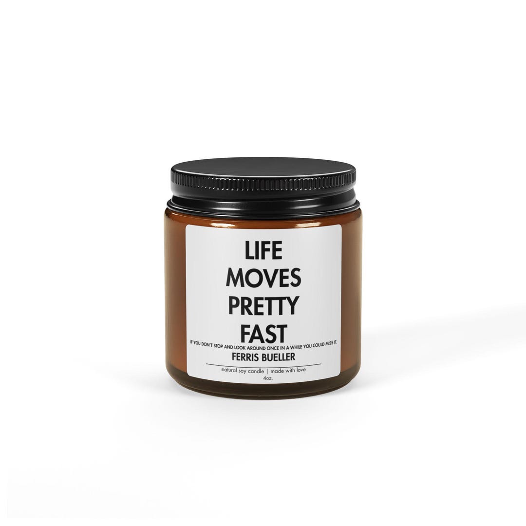 Life Moves Pretty Fast Ferris Bueller Quote Candle Ferris Bueller's Day ...