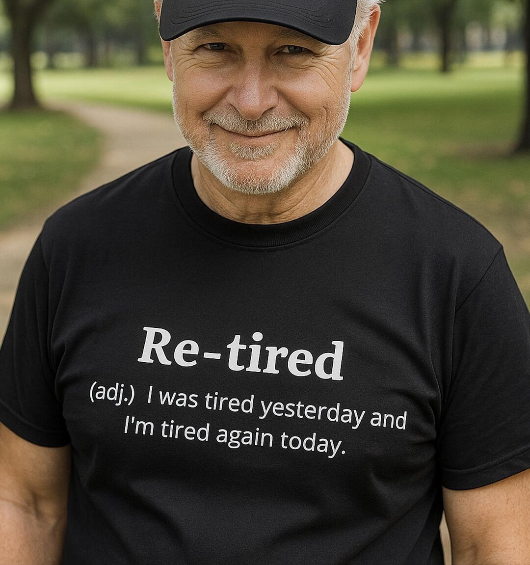 Re-tired Funny Definition T-shirt, Tired Again Today Tee, Humor ...