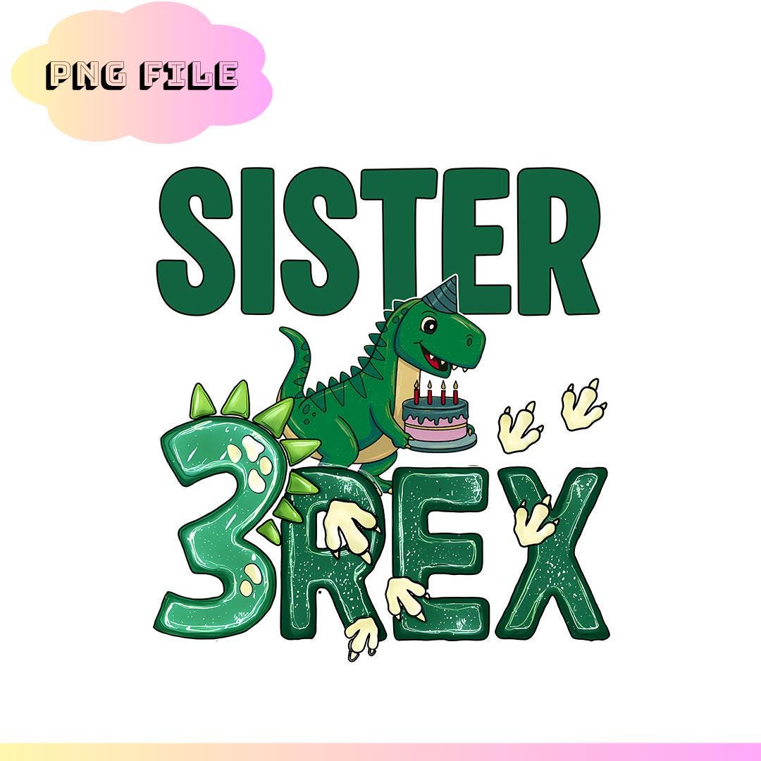 Sister of the Three Rex Birthday Dinosaur 3 Rex Girl Kids PNG Digital ...