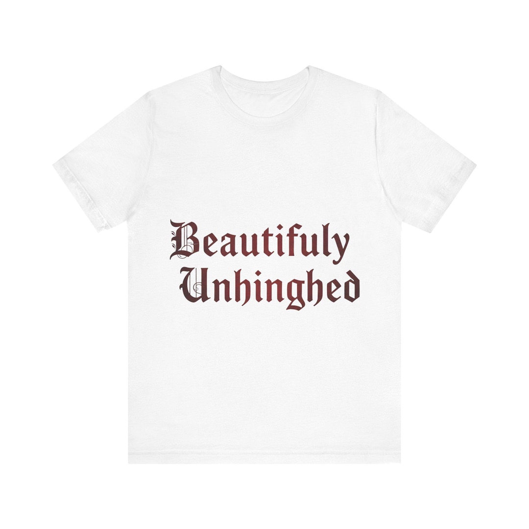 Beautifully Unhinged T-shirt | Gothic Script Typography - Etsy