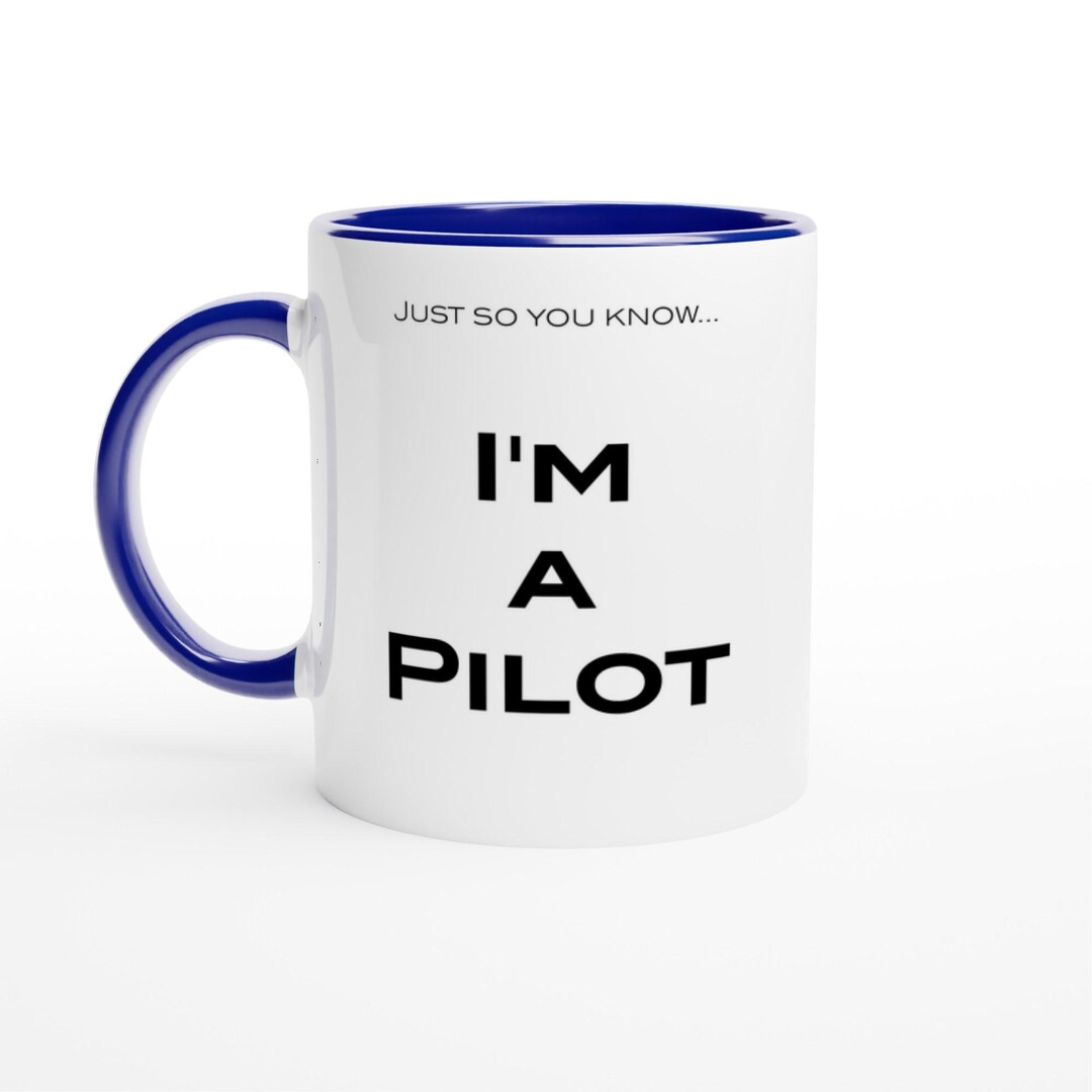 I’m a Pilot Mug – Funny Aviation Gift for Pilots & Instructors– Just so ...