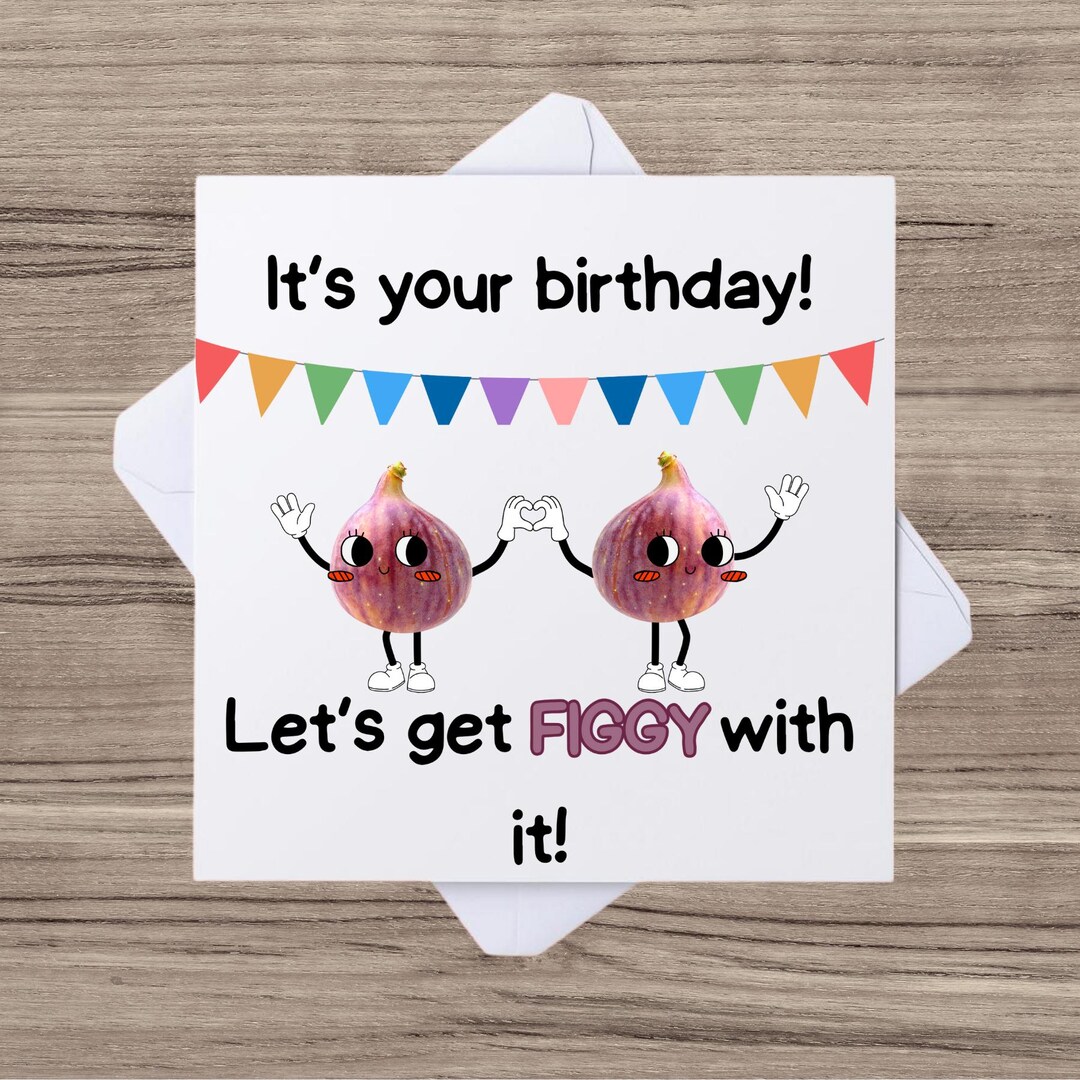 Funny Let's Get FIGGY With It Card, Funny Fig Pun Birthday Card ...