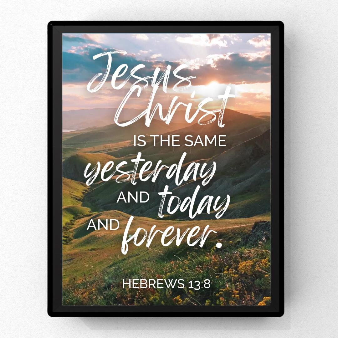 Hebrews 13:8 Framed Bible Verse Print | Jesus Quote Wall Art ...