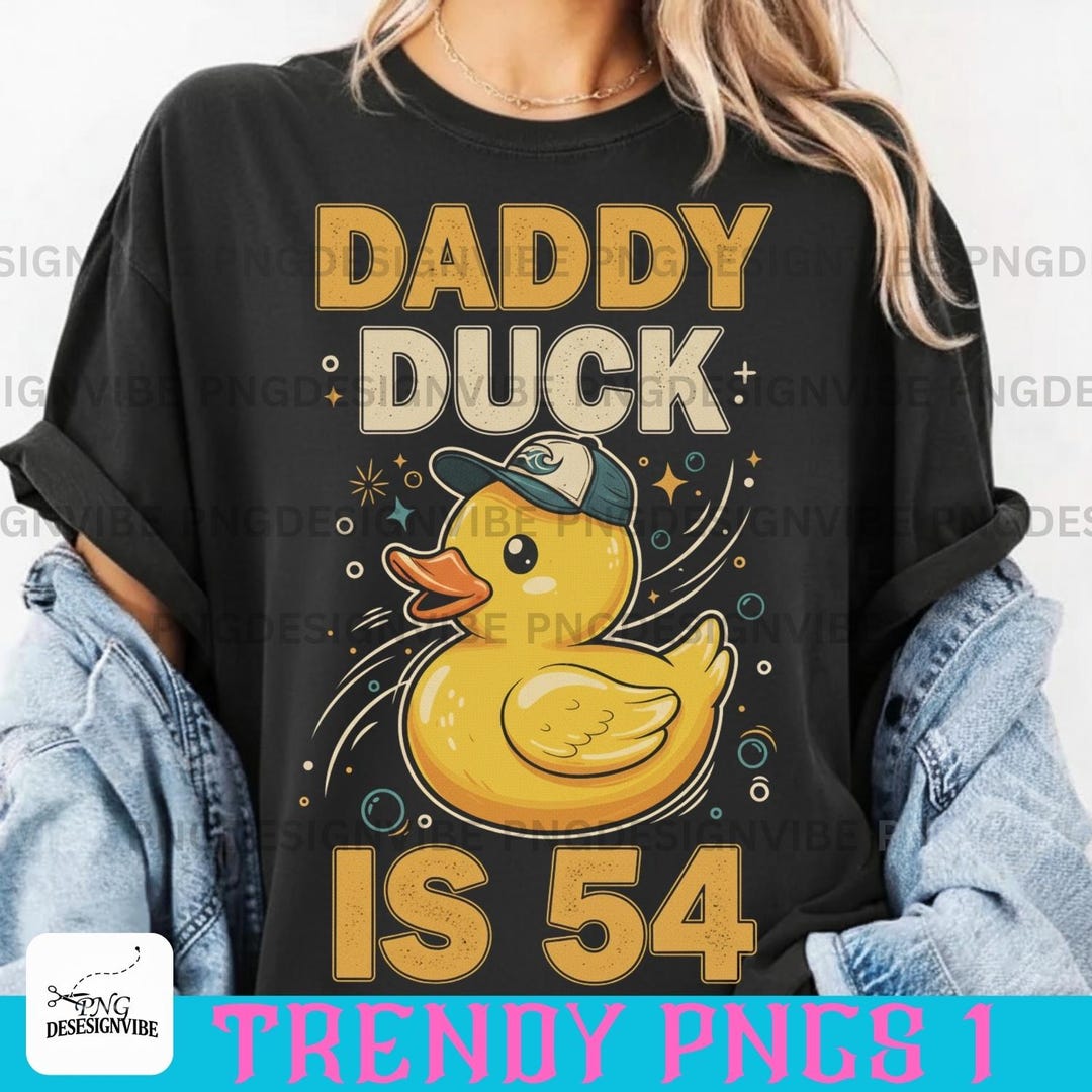 Daddy Duck is 54 PNG, Funny Rubber Duck Birthday PNG, 54th Birthday ...