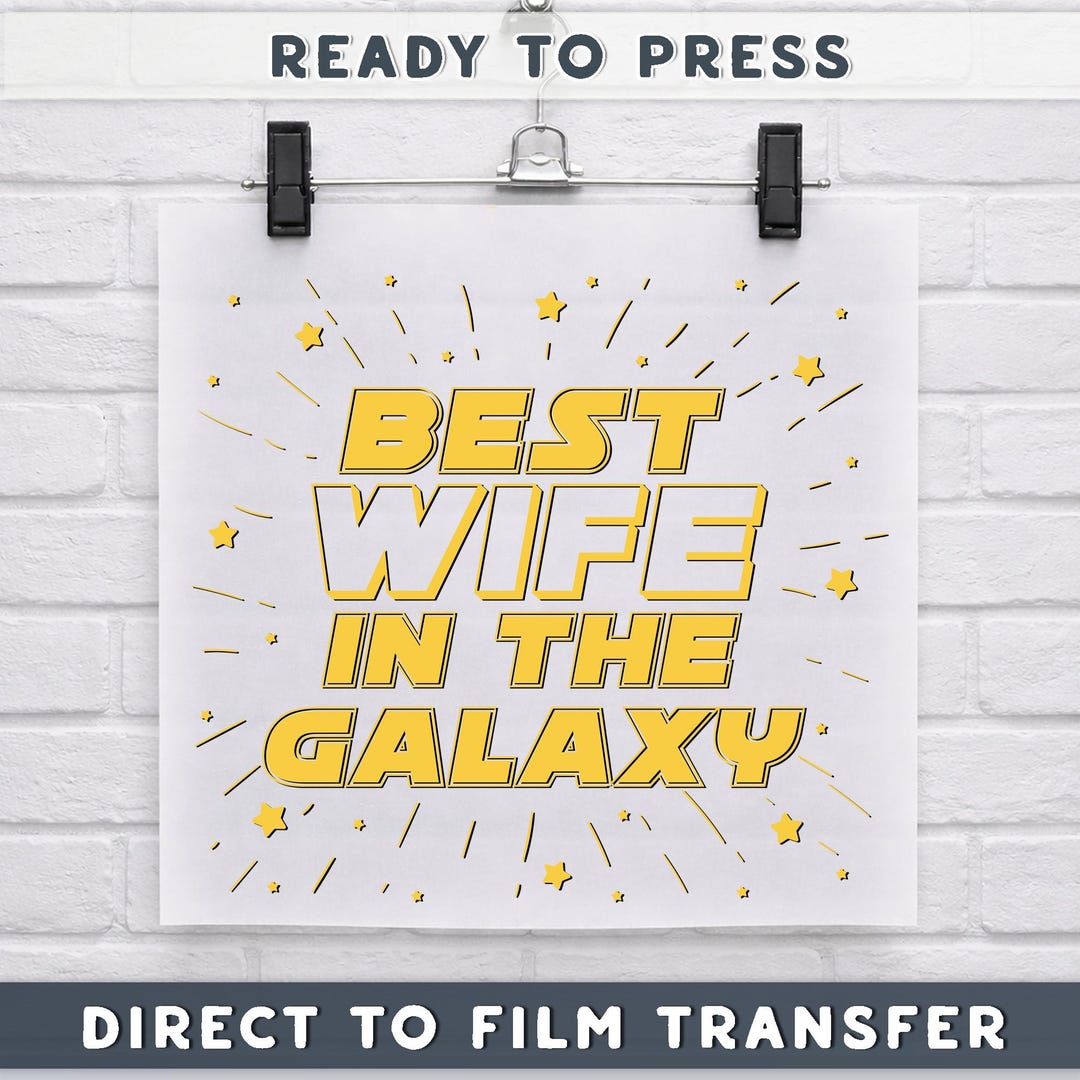 Cool Wife DTF Transfer, Best Wife in the Galaxy Ready to Press Gift for ...