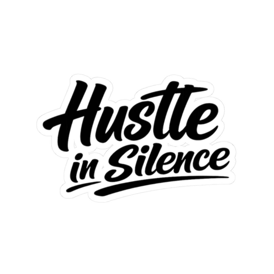 Hustle in Silence Sticker | Kiss-cut Motivational Decal - Etsy