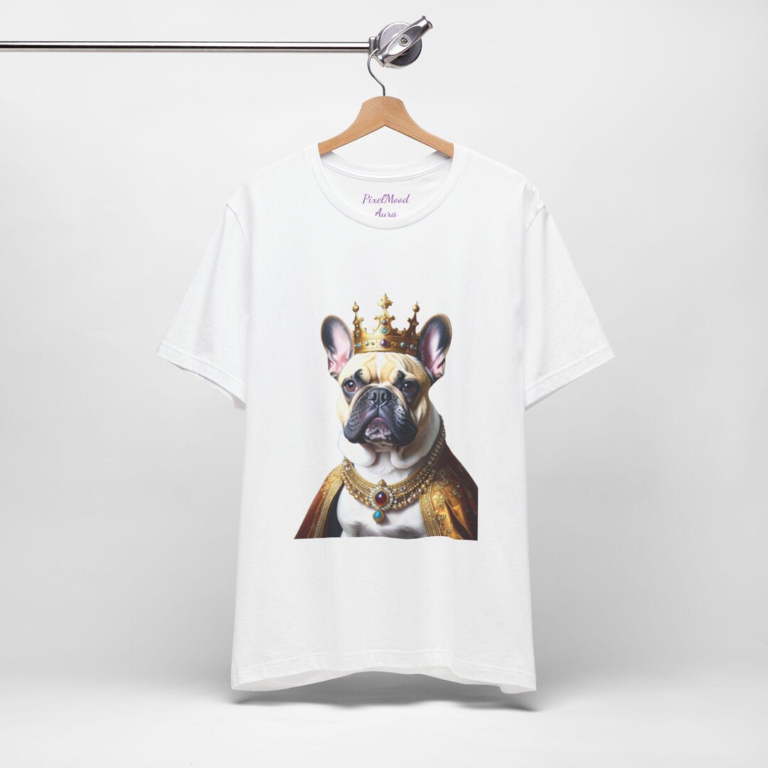 Royal French Bulldog King Portrait Tee Dog Know Your Worth - Etsy