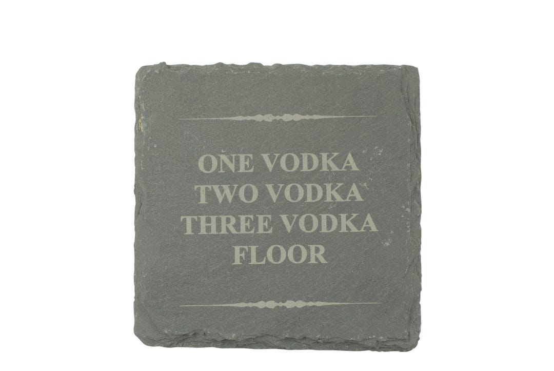 One Vodka, Two Vodka, Three Vodka… Floor - Slate Coaster - Vodka Gift ...