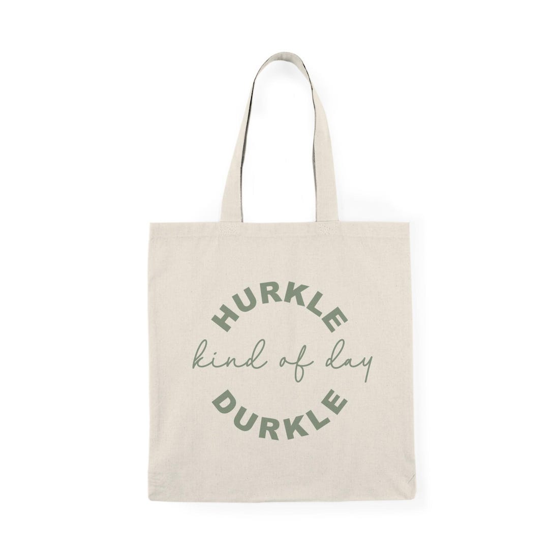 Hurkle Durkle Kind of Day Natural Tote Bag | Funny Phrase Canvas Tote ...