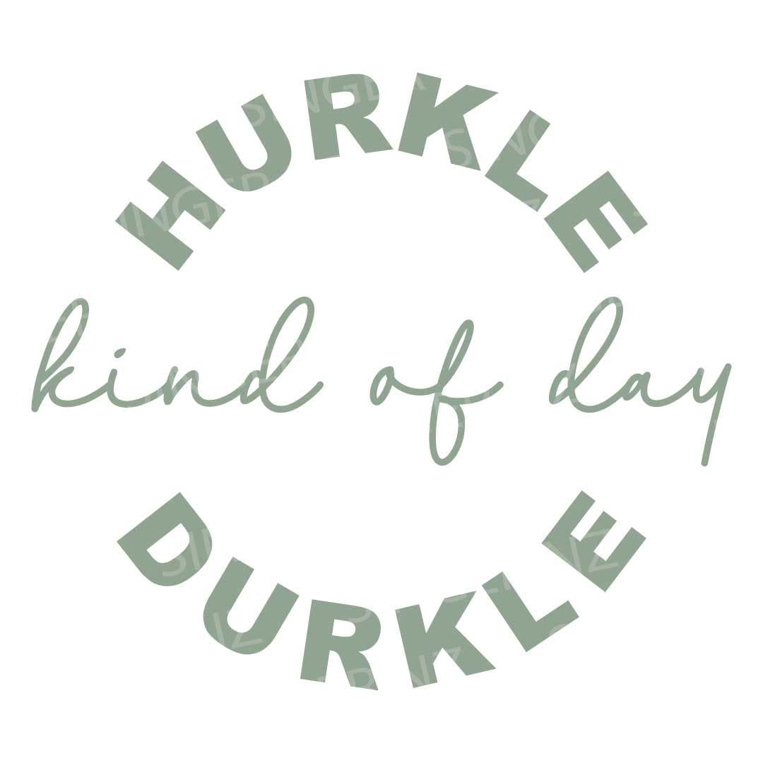 Hurkle Durkle SVG | Cozy Quote for Cricut | Easy Weed Craft for Tees ...