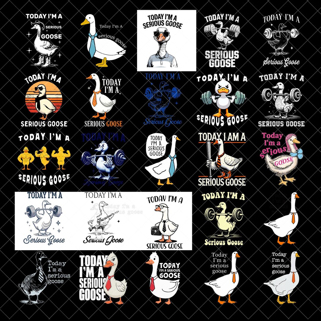 Today I'm a Serious Goose Png Bundle, Today I'm a Serious Goose, Funny ...