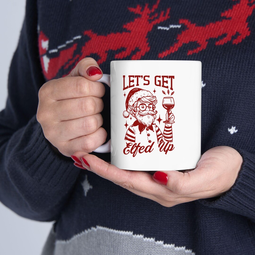 Lets Get Elfed up Mug - Funny Elf Christmas Coffee Cup - Etsy