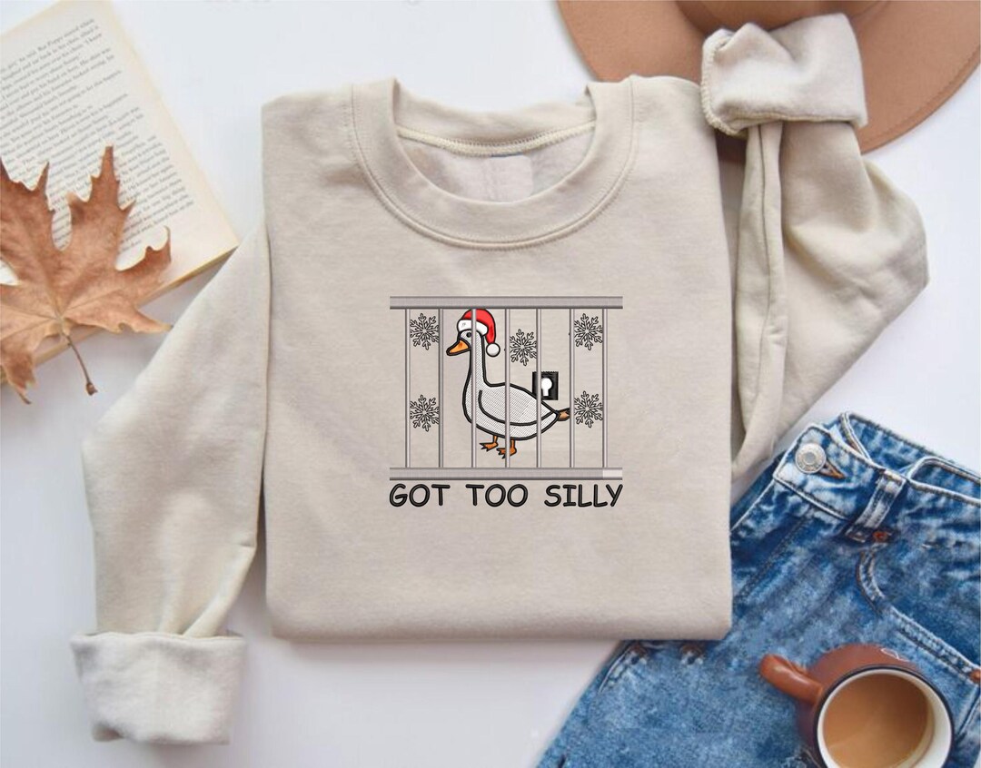 Embroidered Silly Goose Jumper, Got Too Silly Embroidered Sweatshirt ...