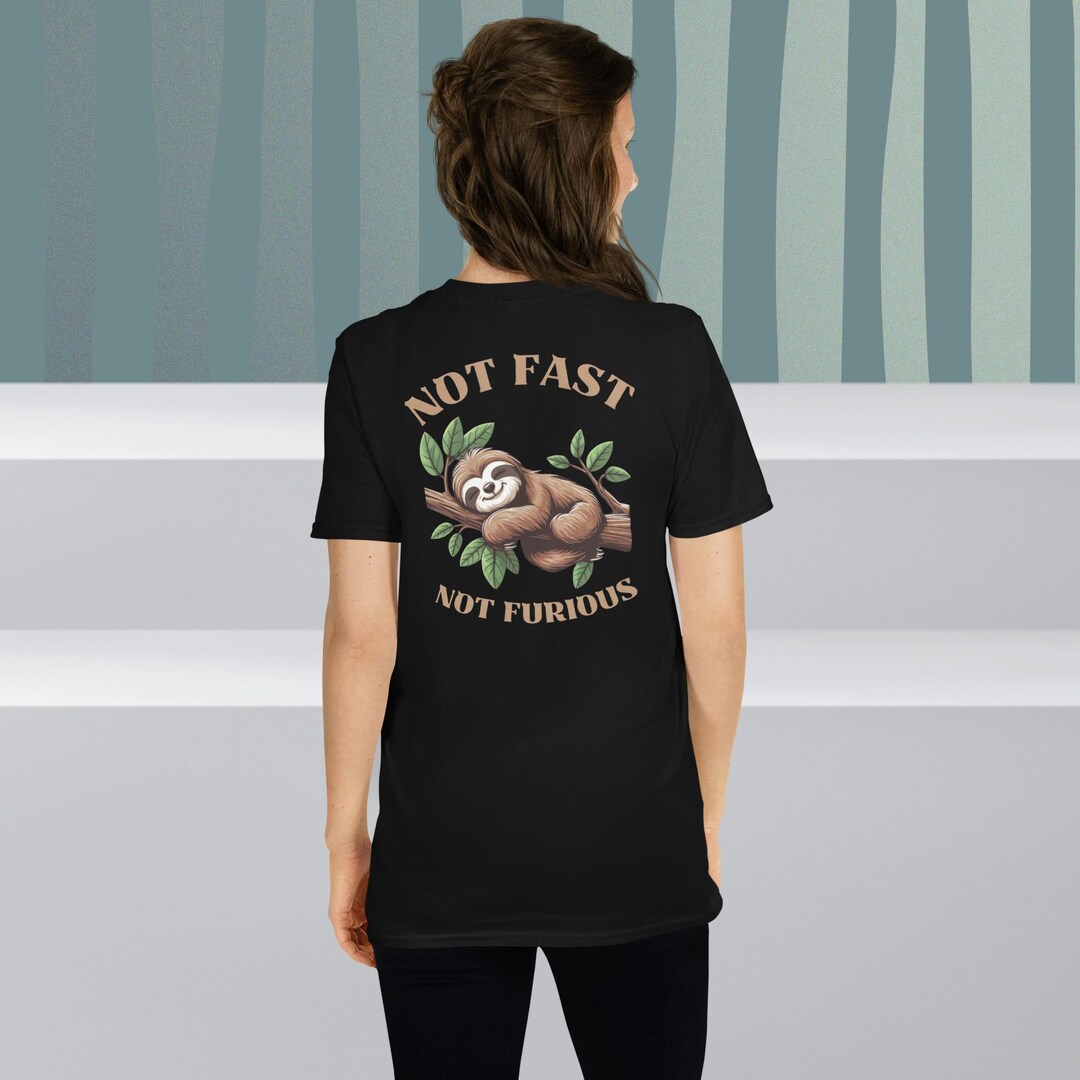 Funny Not Fast Not Furious T-shirt | Sleeping Sloth | Relaxed and ...