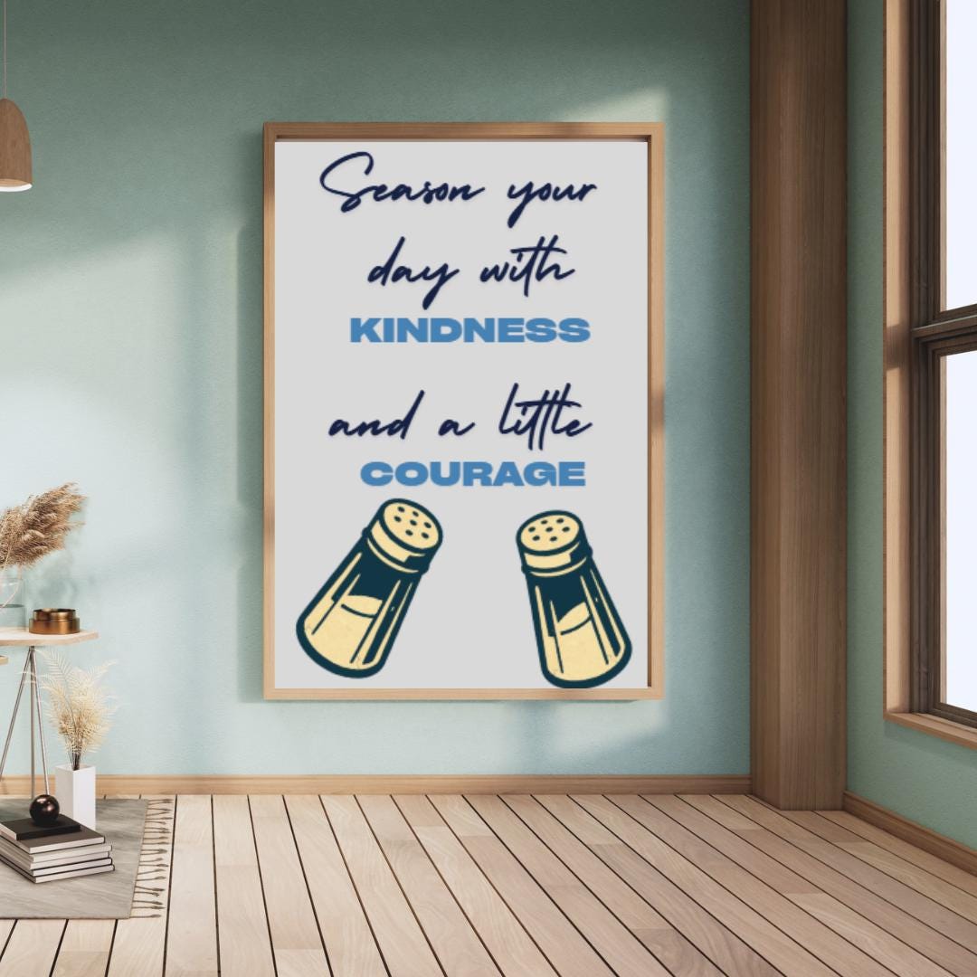Season Your Day With Kindness and a Little Courage. Wall Art. Poster ...
