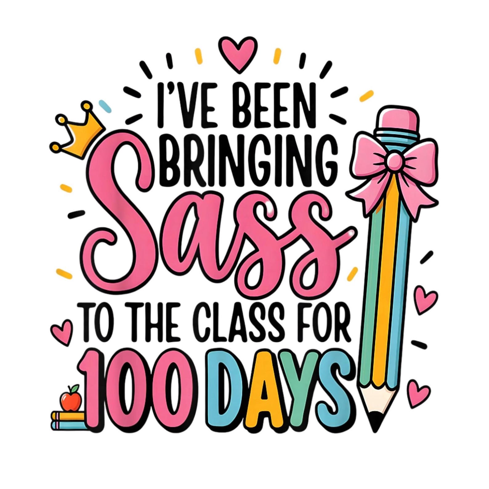 I’ve Been Bringing Sass to the Class for 100 Days Png,funny Teacher ...