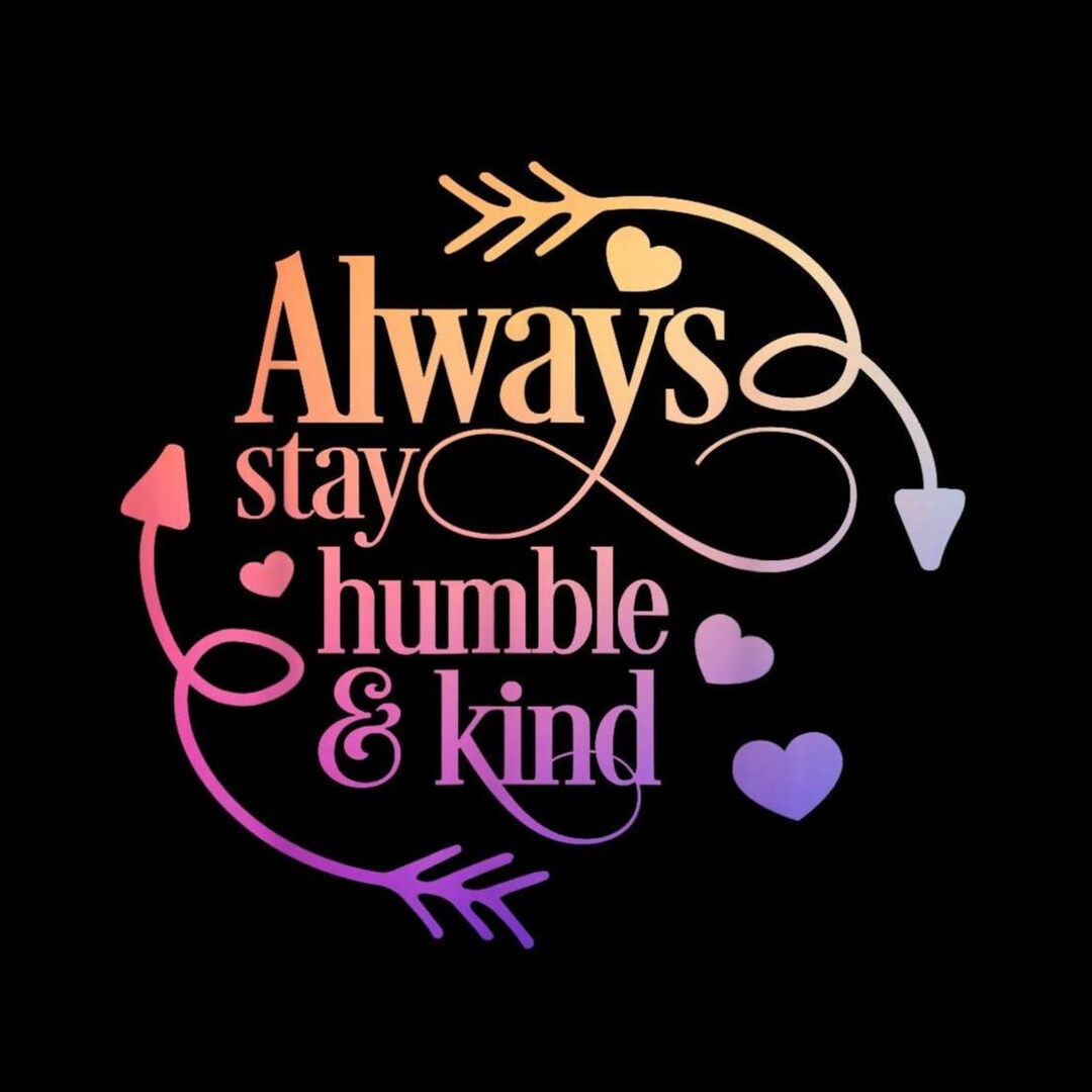 Always Be Humble and Kind PNG, Inspirational Quote Design, PNG ...