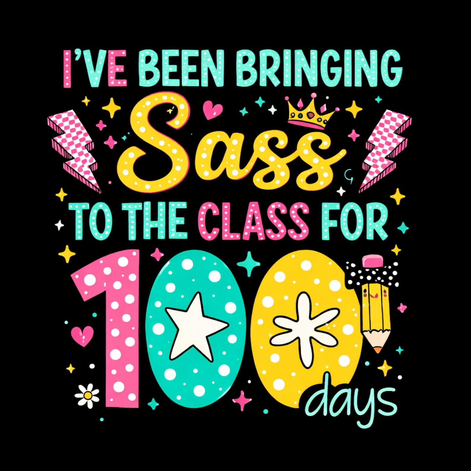 I’ve Been Bringing Sass to the Class for 100 Days Png,funny Teacher ...