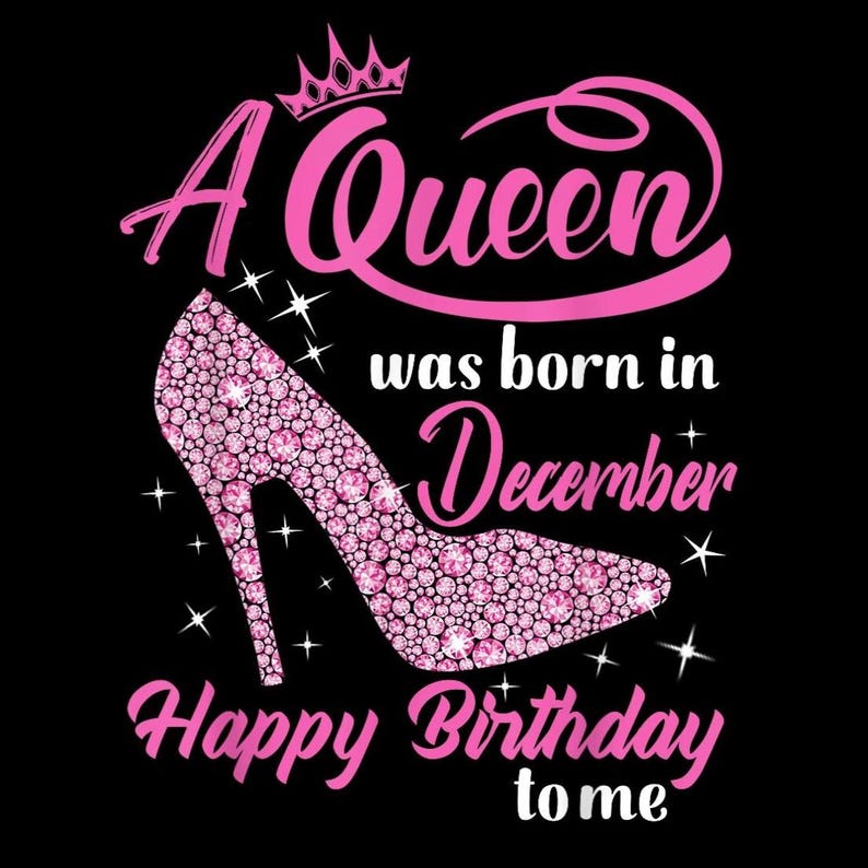 A Queen Was Born in December PNG, Happy Birthday to Me, December Queen ...