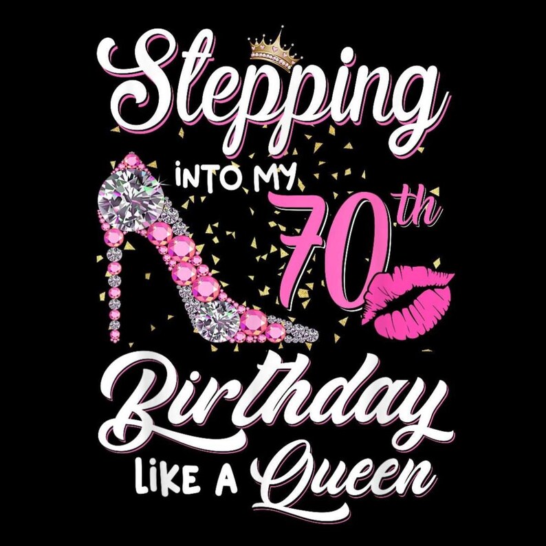 Stepping Into My 70th Birthday Like A Queen PNG, Pink Glitter Milestone ...